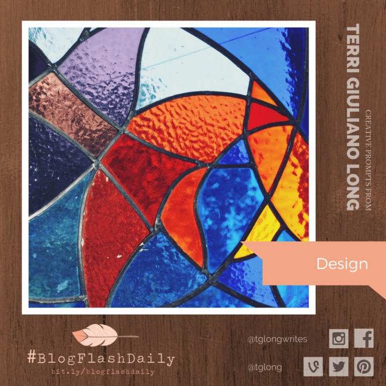 #BlogFlashDaily Writing Prompt: DESIGN • Terri Giuliano Long #BlogFlashDaily Writing Prompt: DESIGN • Terri Giuliano Long